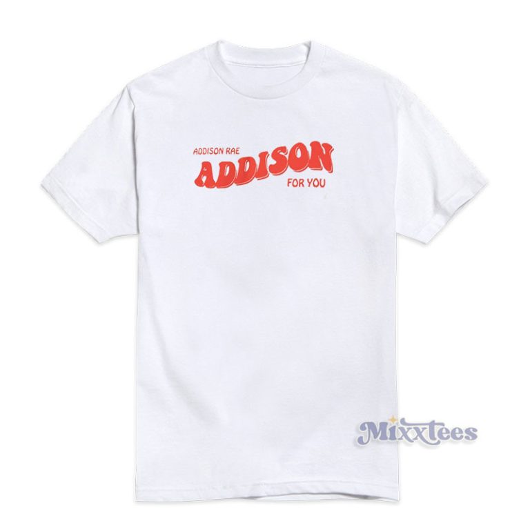 Addison Rae Addison For You T-Shirt - Mixxtees.com